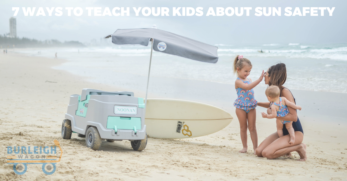 7 Ways to Teach Your Kids About Sun Safety – Burleigh Wagon USA